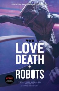 【Love, Death + Robots - The Official Anthology - Volume 1】Cohesion Press • Цена | Ciela.com